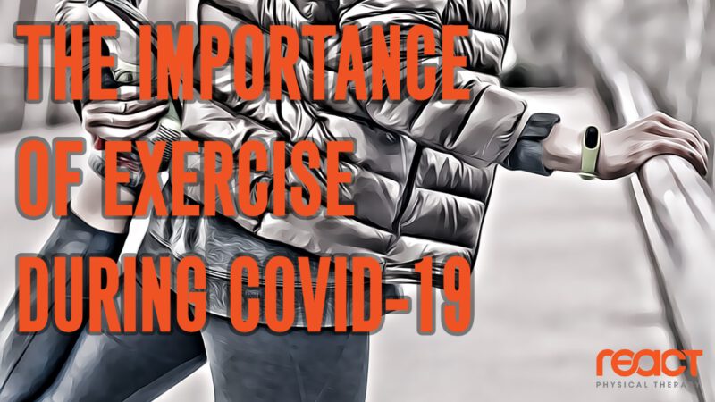 The Importance of Exercise During Covid-19 - React Physical Therapy